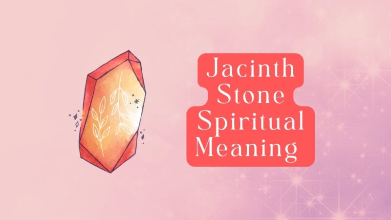 9 Jacinth Stone Spiritual Meanings and Powers