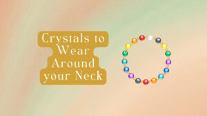 11 Best Crystals to Wear Around your Neck (Updated)