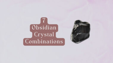 9 Obsidian Combinations: Amethyst, Rose Quartz, and More