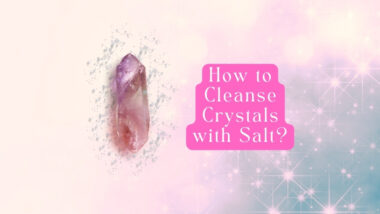 How to Cleanse Crystals with Salt? Easy Step-by-Step