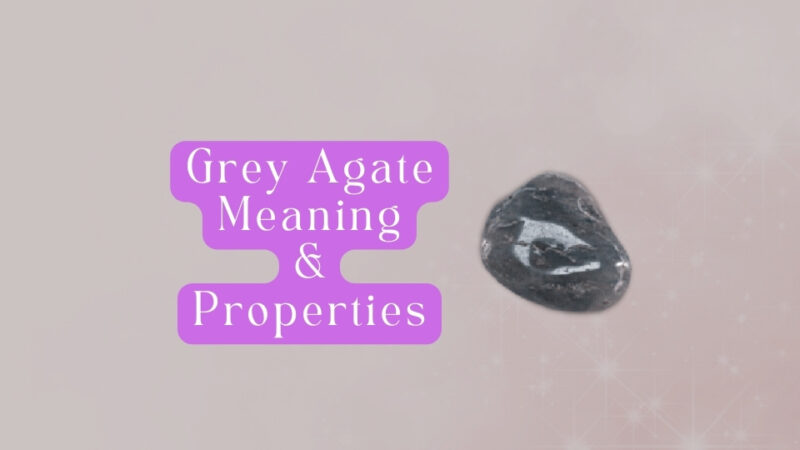 9 Grey Agate Crystal Properties and Meaning (Updated)