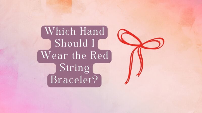 Should I Wear a Red String Bracelet on the Right or Left Wrist?