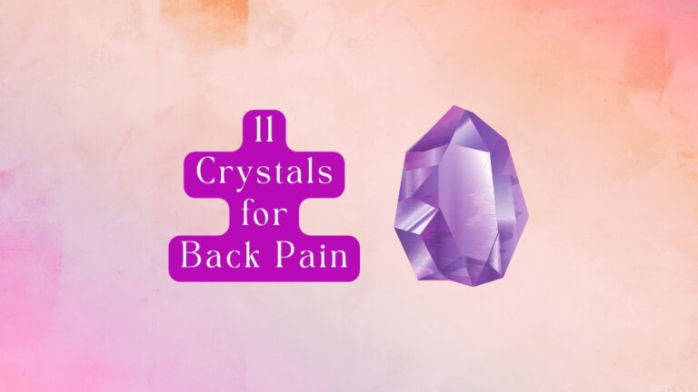 11 Crystals for Back Pain: Healing Lower Back Pain