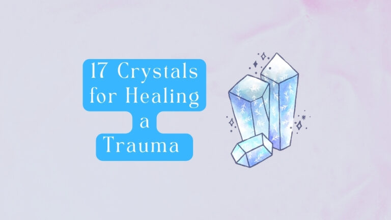 17 Crystals for Healing a Trauma: Emotional Support