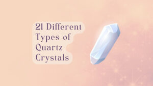 21 Different Types of Quartz Crystals (With Images)