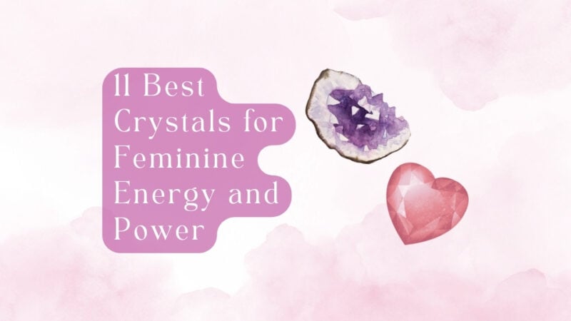 11 Best Crystals for Feminine Energy and Power (Images)