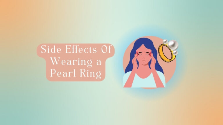 5 Side Effects of Wearing a Pearl Ring: Should I Use?