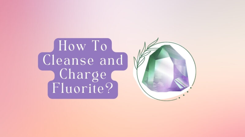 How To Cleanse and Charge Fluorite? 9 Powerful Ways - That's My Crystal