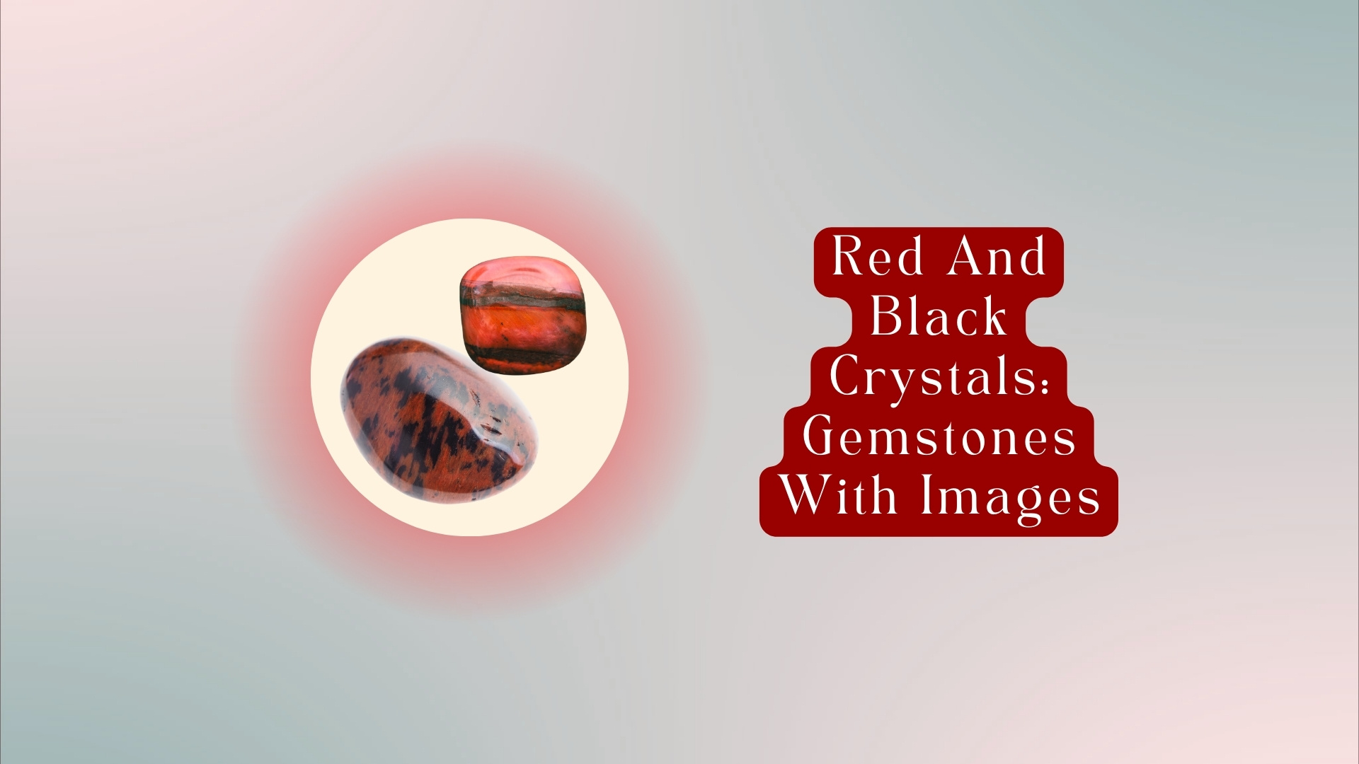 7 Red And Black Crystals: Gemstones With Images